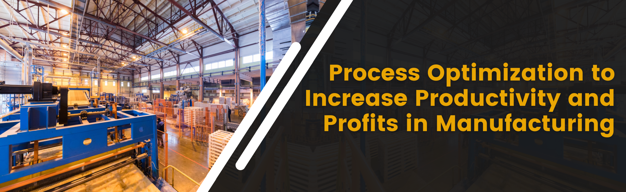 Process Optimization to Increase Productivity and Profits in Manufacturing Process Optimization to Increase Productivity and Profits in Manufacturing