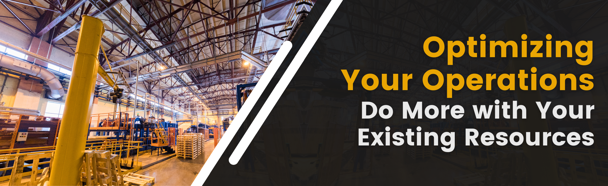 Optimizing Your Operations: Do More with Your Existing Resources Optimizing Your Operations: Do More with Your Existing Resources